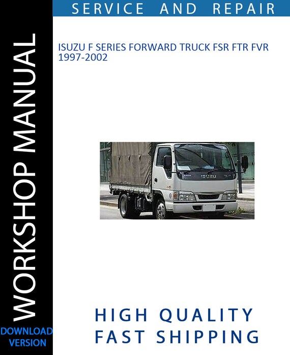ISUZU F SERIES FORWARD TRUCK FSR FTR FVR 1997-2002 Service Repair ...